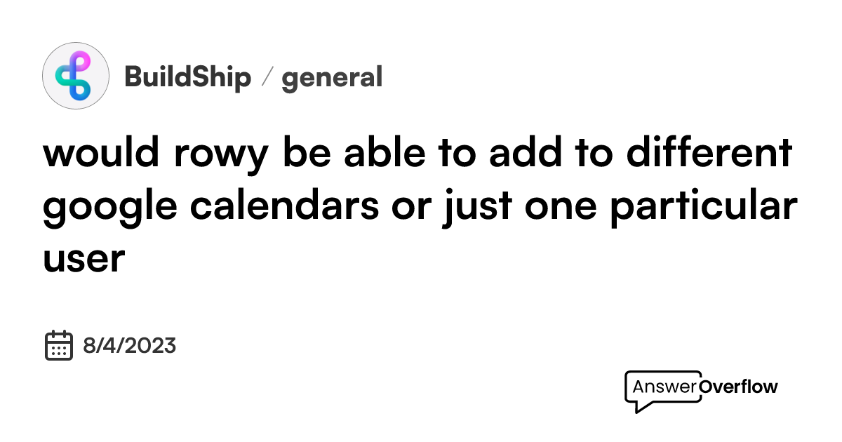 would rowy be able to add to different google calendars? or just one ...