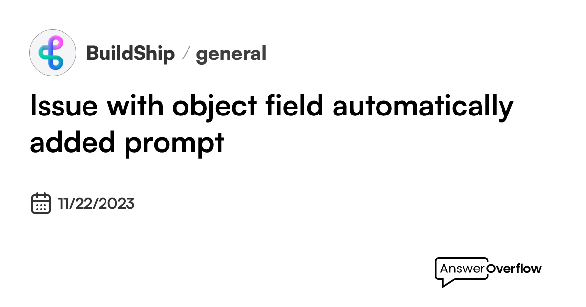Issue with object field (automatically added prompt) - BuildShip