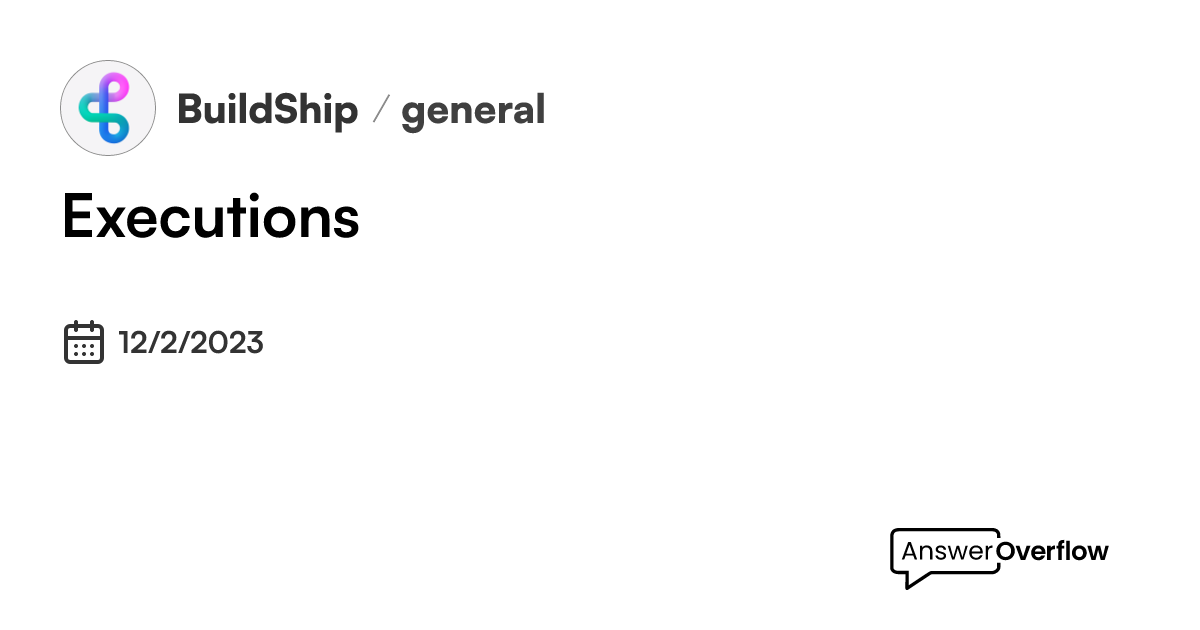 Executions. - BuildShip