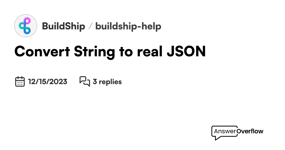 Convert String to real JSON - BuildShip
