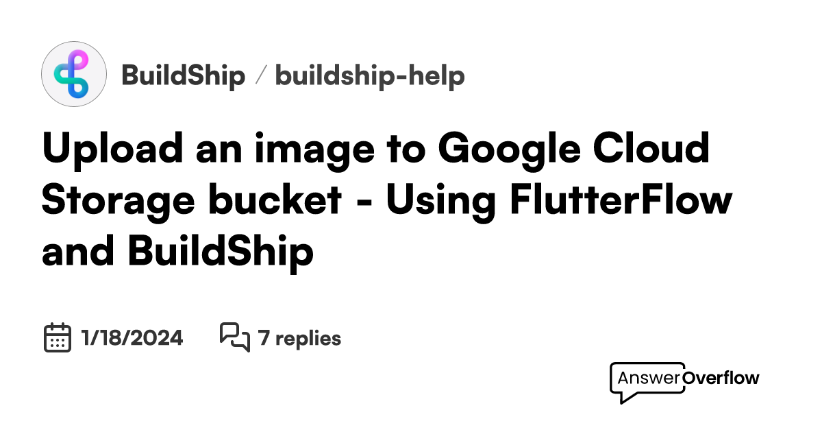 Upload an image to Google Cloud Storage bucket - Using FlutterFlow and BuildShip - BuildShip