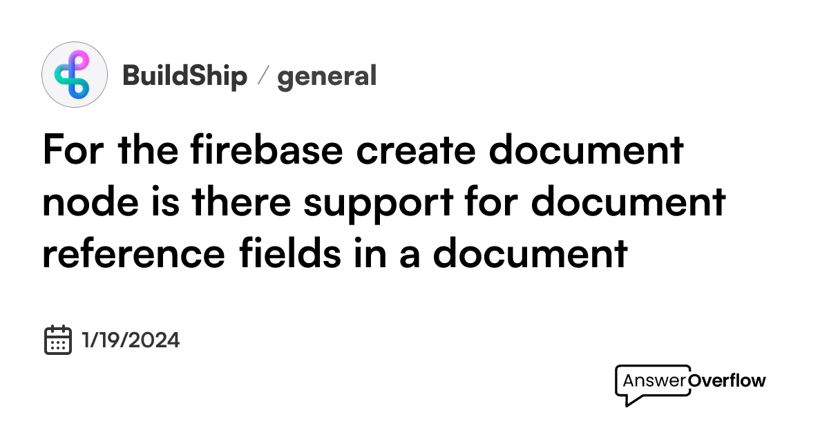 For the firebase create document node, is there support for document reference fields in a ...