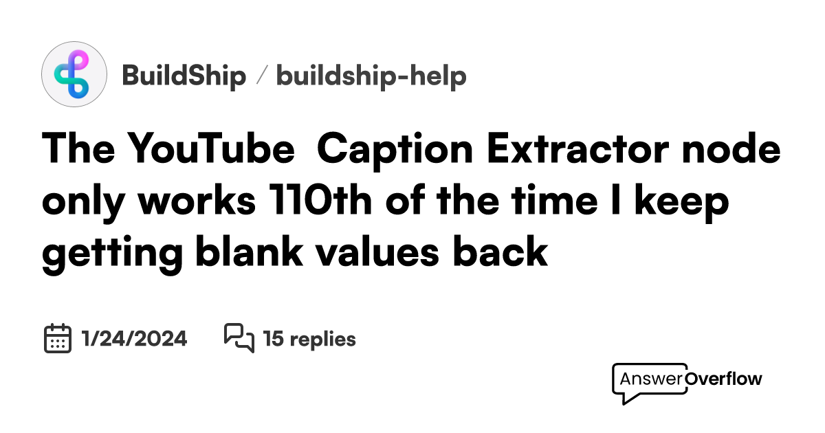 The YouTube Caption Extractor node only works 1/10th of the time. I keep getting blank values ...