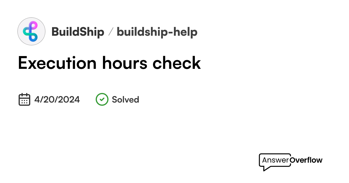 Execution hours check - BuildShip