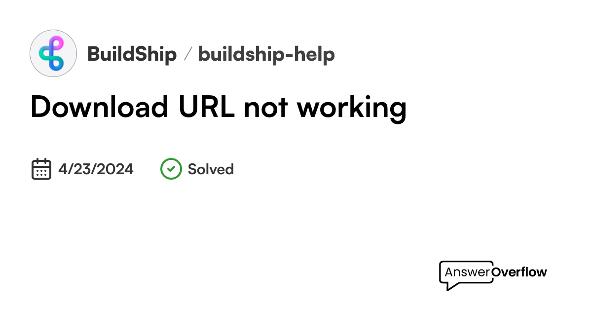 Download URL not working - BuildShip