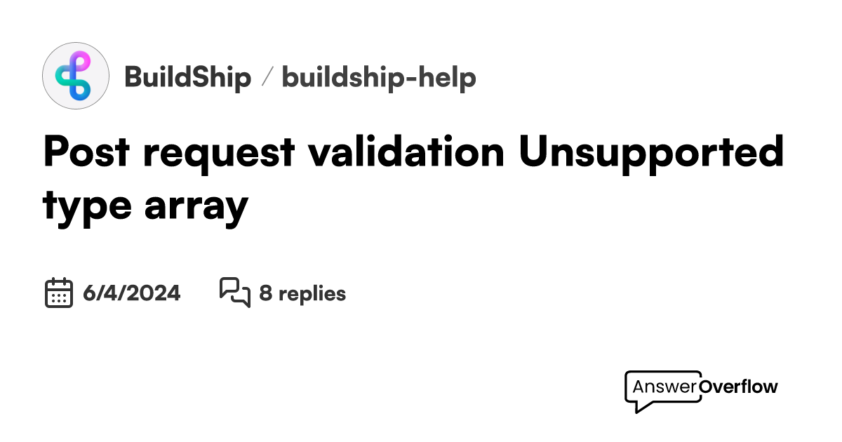 Post request validation: "Unsupported type: array" - BuildShip
