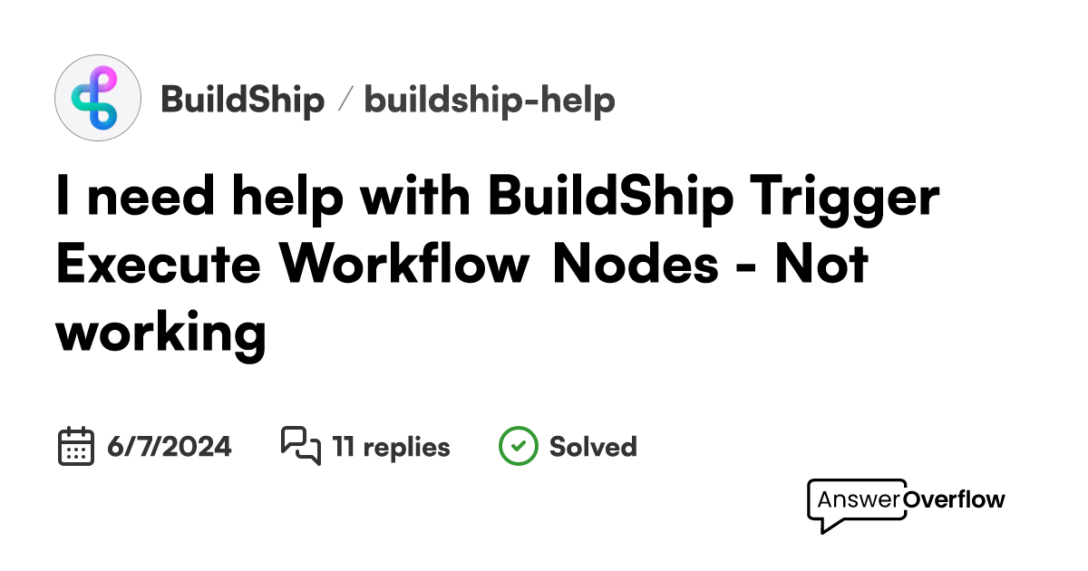 I need help with "BuildShip Trigger & Execute Workflow Nodes" - (Not working) - BuildShip