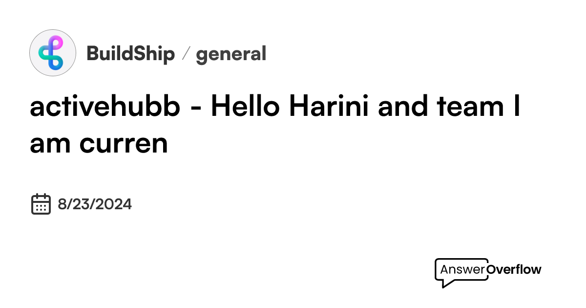 activehubb - Hello @Harini and team I am curren... - BuildShip