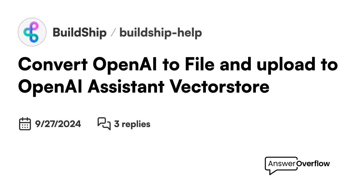 Convert OpenAI to File and upload to OpenAI Assistant Vectorstore ...