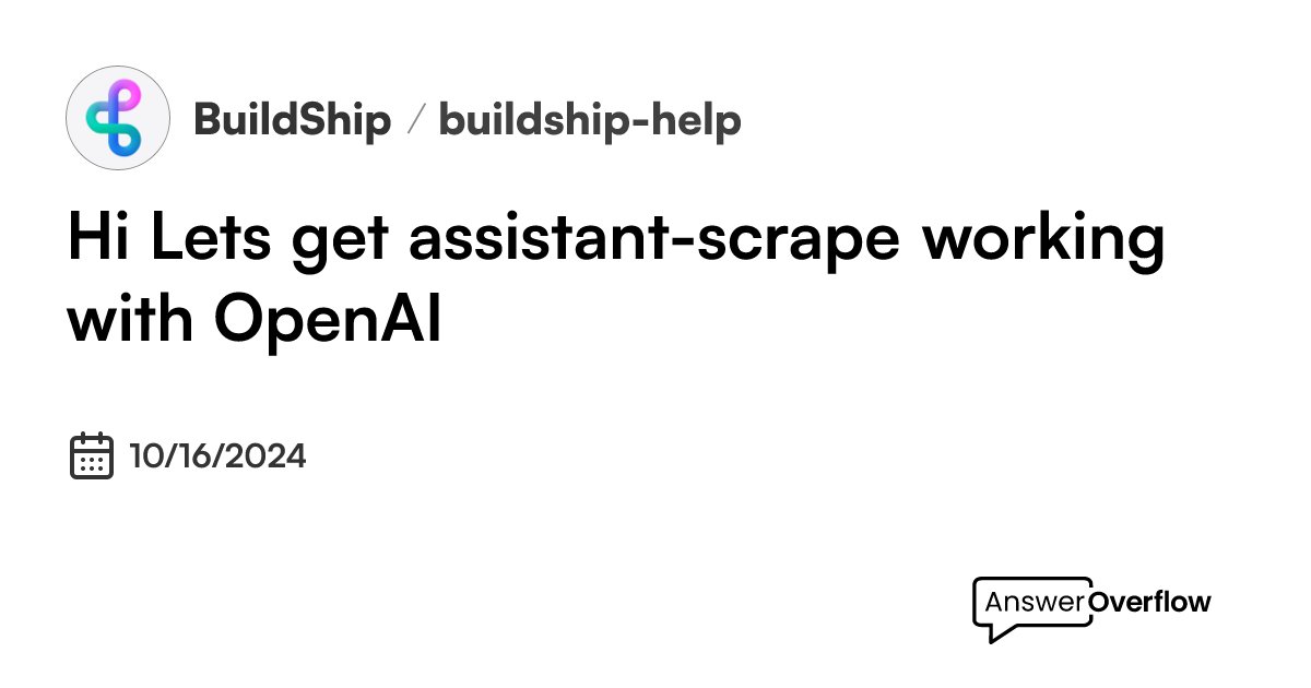 Hi! Let's get 'assistant-scrape` working with OpenAI - BuildShip