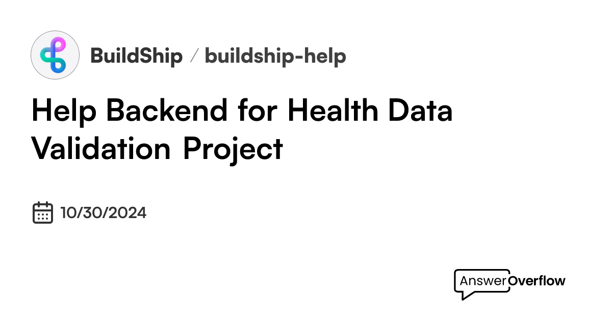 Help :( Backend for Health Data Validation Project - BuildShip