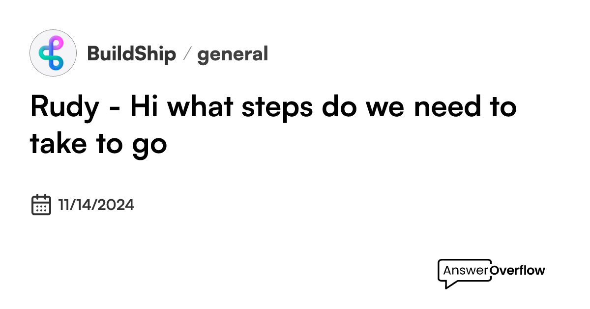 Rudy - Hi, what steps do we need to take to go ... - BuildShip