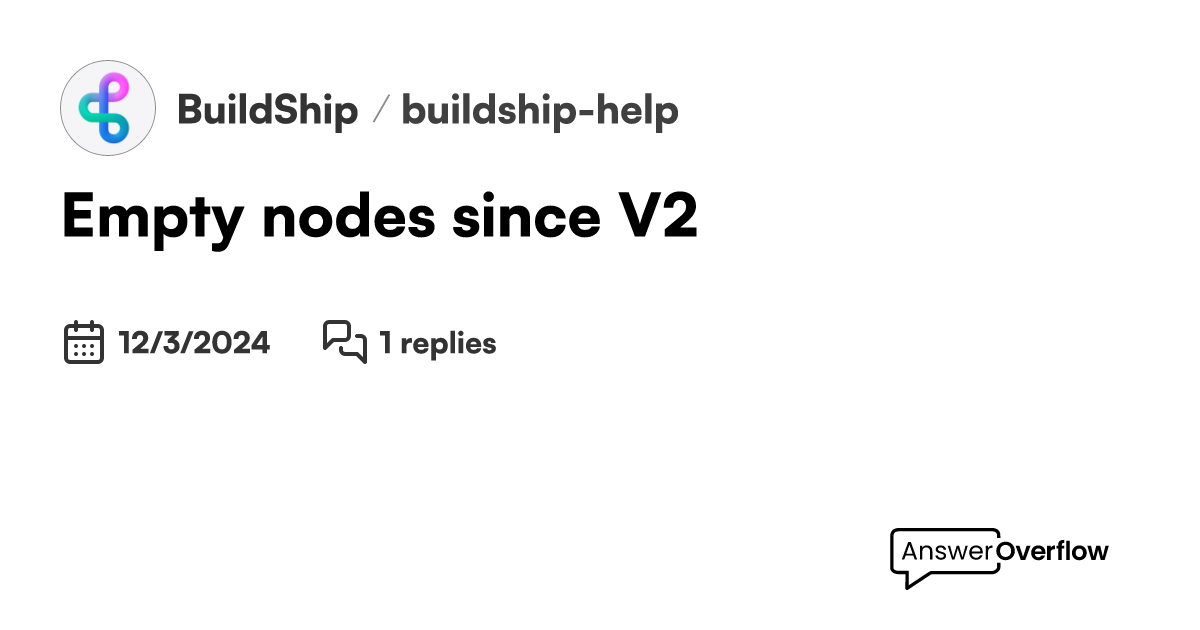 Empty nodes since V2 - BuildShip
