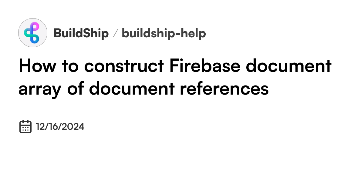 How to construct Firebase document array of document references? - BuildShip