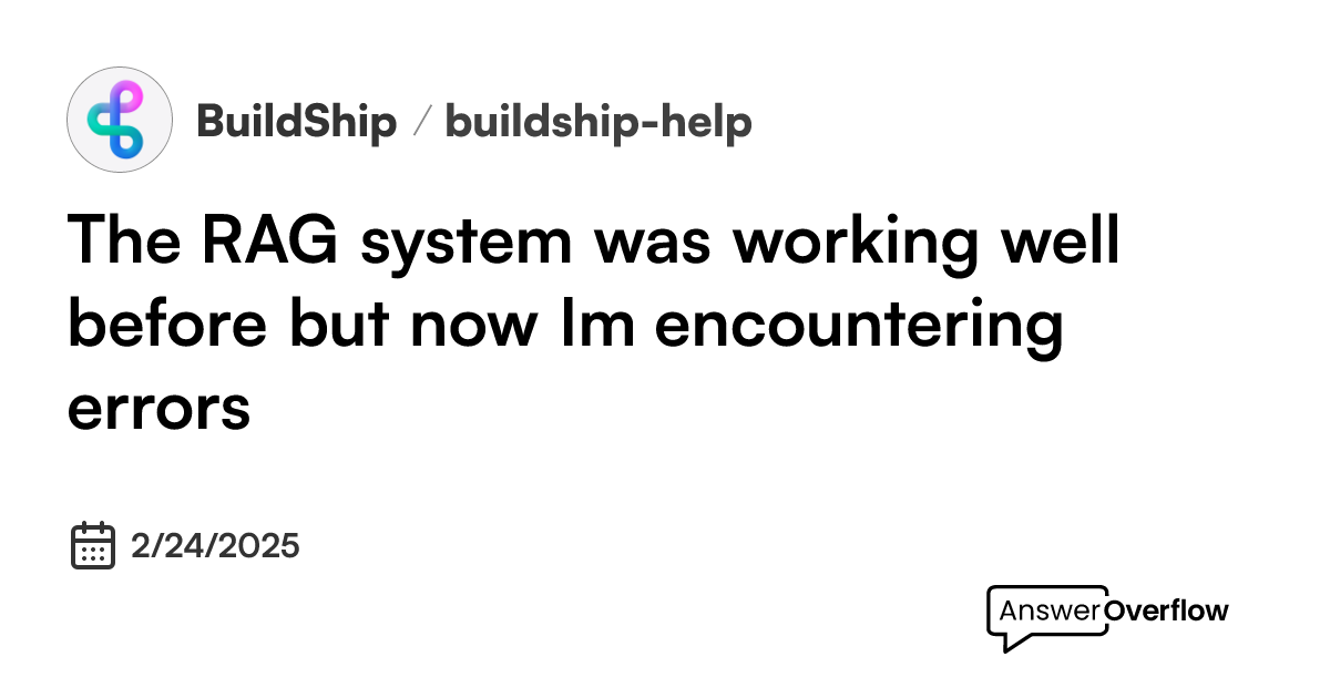 The RAG system was working well before, but now I'm encountering errors: - BuildShip