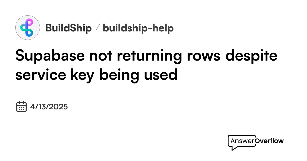 Supabase not returning rows despite service key being used. - BuildShip